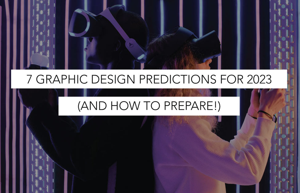 7 Graphic Design Predictions for 2023 (and How to Prepare!) – Pixel Surplus