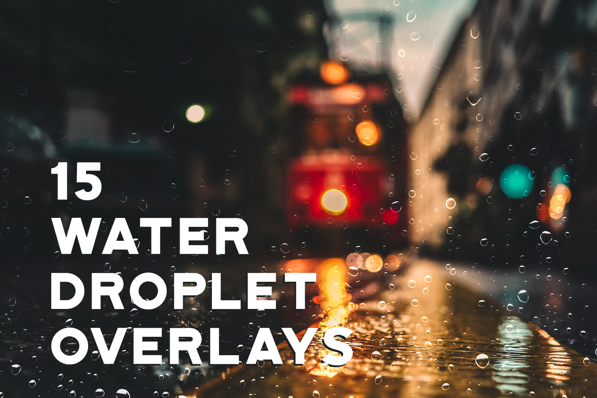 15 Water Droplet Overlays – Pixel Surplus